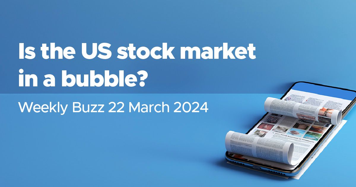 Weekly Buzz: 📈 Is the US stock market in a bubble? | StashAway Singapore