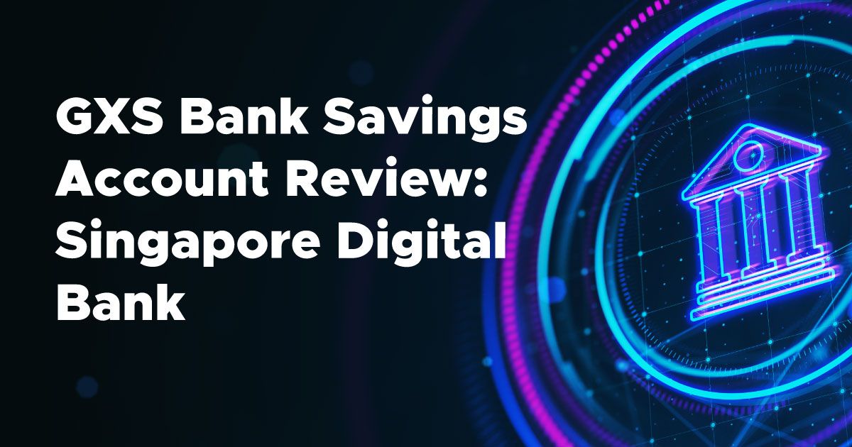 Complete Guide to GXS Bank Savings Account | StashAway Singapore