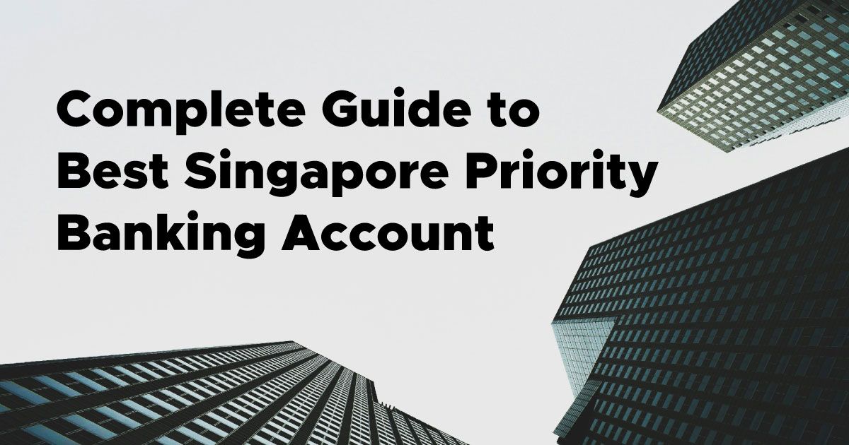 Complete Guide To Best Singapore Priority Banking Account 2024 Guide