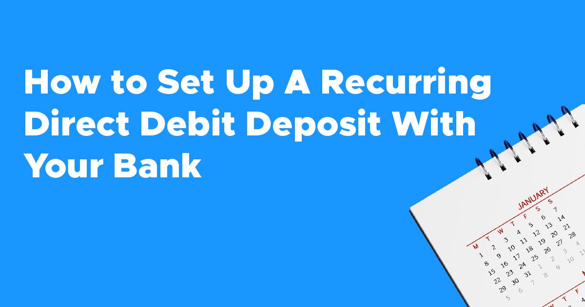 How to Set Up A Recurring Direct Debit Deposit With Your Bank ...