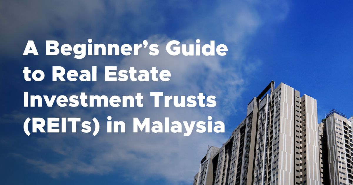 REITs Explained: A Beginner’s Guide to Real Estate Investment Trusts in Malaysia | StashAway ...
