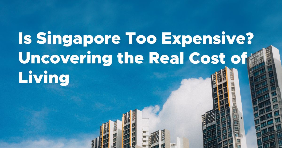 Is Singapore Too Expensive? Uncovering the Real Cost of Living in 2025 ...