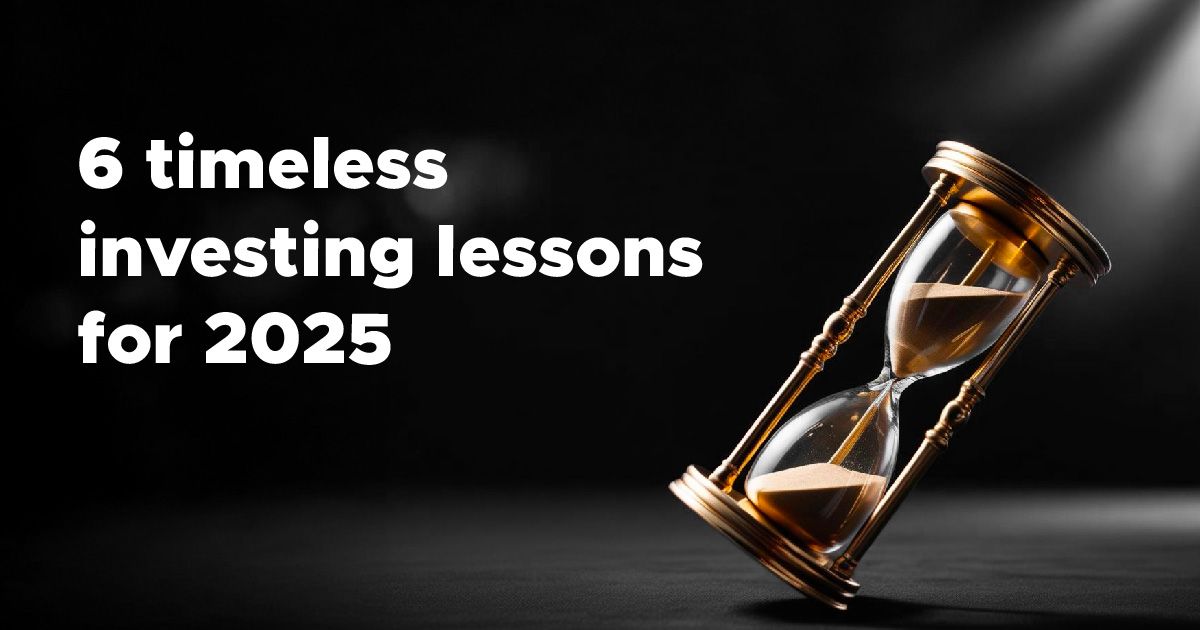 6 timeless investing lessons for 2025 | StashAway Hong Kong
