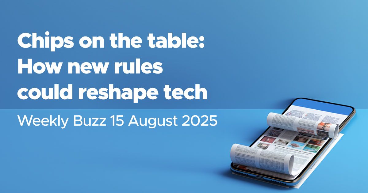 Weekly Buzz: Chips on the table: How new trade rules could reshape tech ...