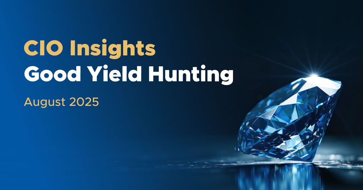 CIO Insights: Good Yield Hunting | StashAway Singapore
