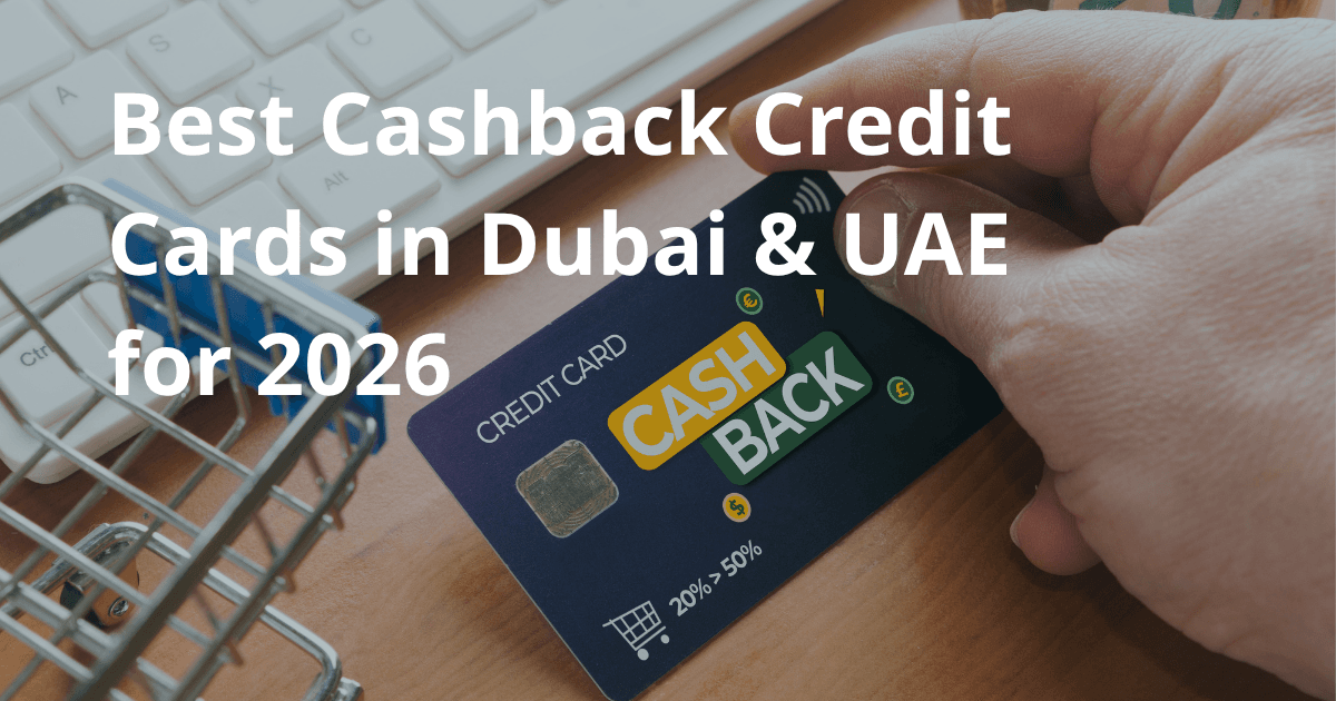 Best Cashback Credit Cards in Dubai & UAE for 2026 | StashAway MENA