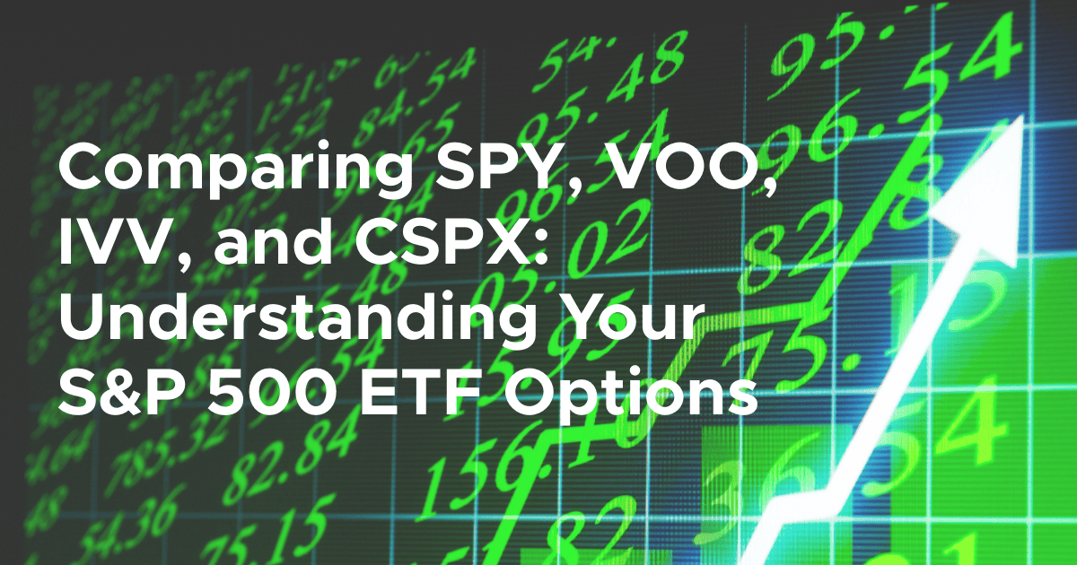 Comparing SPY, VOO, IVV, and CSPX: Understanding Your S&P 500 ETF Options | StashAway Singapore