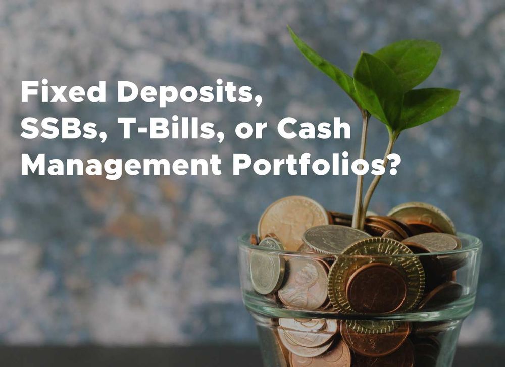 Fixed Deposits, SSBs, T-Bills, or Cash Management Portfolios ...