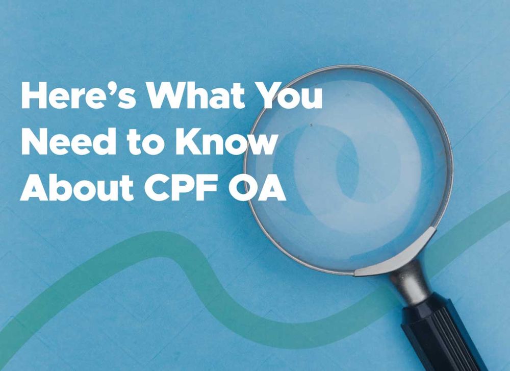What You Need to Know About CPF Ordinary Account, or OA