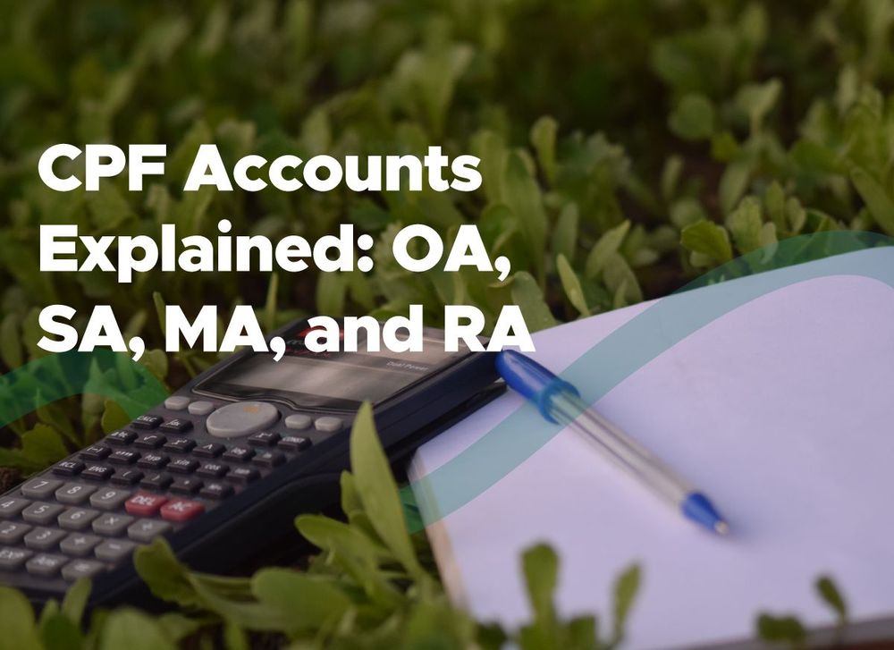 CPF accounts explained: OA, SA, MA, and RA | StashAway
