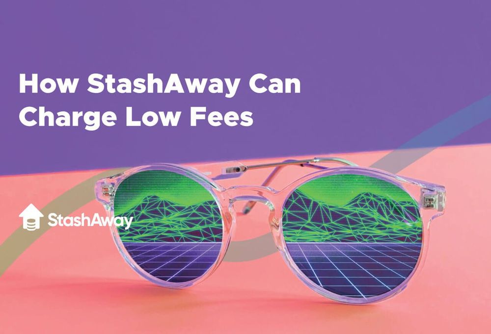 How StashAway Can Charge Low Fees | StashAway